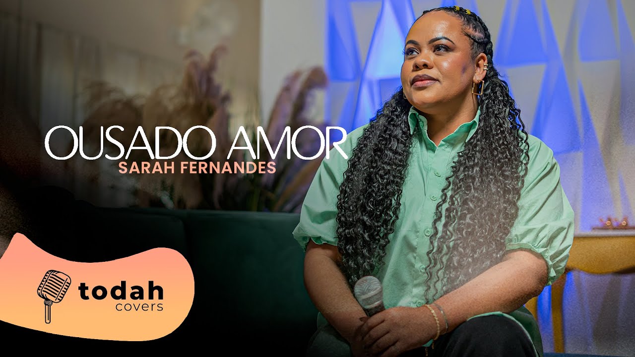 Sarah Fernandes | Ousado Amor [Cover Isaias Saad] - YouTube Music