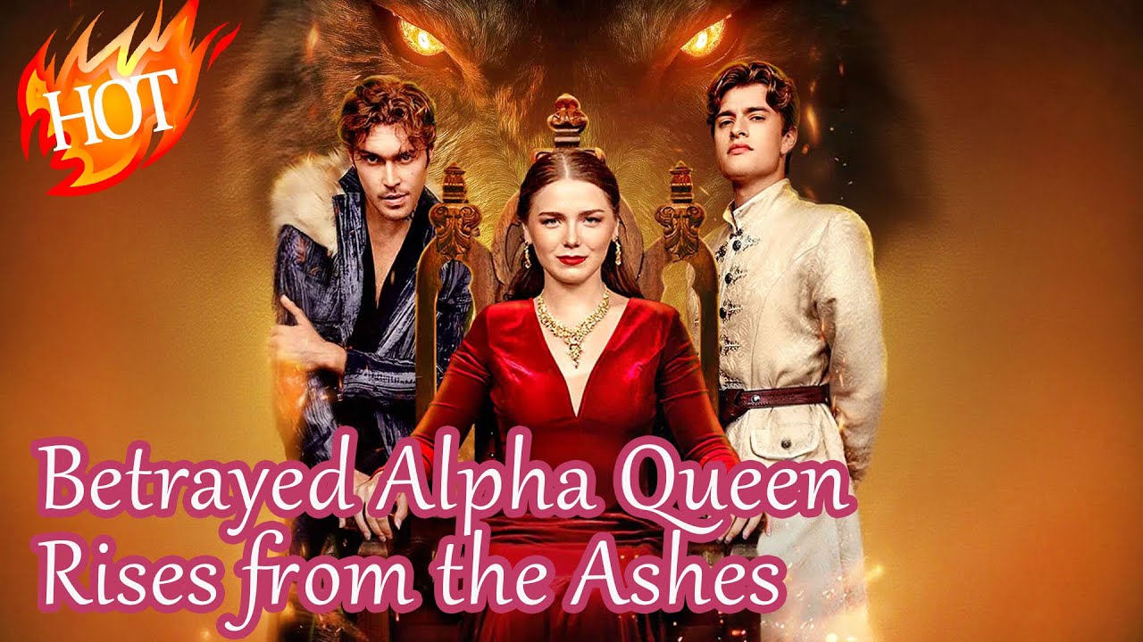 Betrayed Alpha Queen Rises from the Ashes #410466 #reelshorts【Full ...