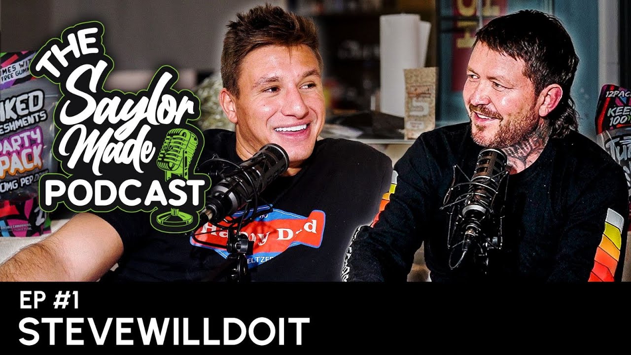 SAYLOR MADE PODCAST EP1 FT. STEVEWILLDOIT: "This Crazy Life Is Now ...