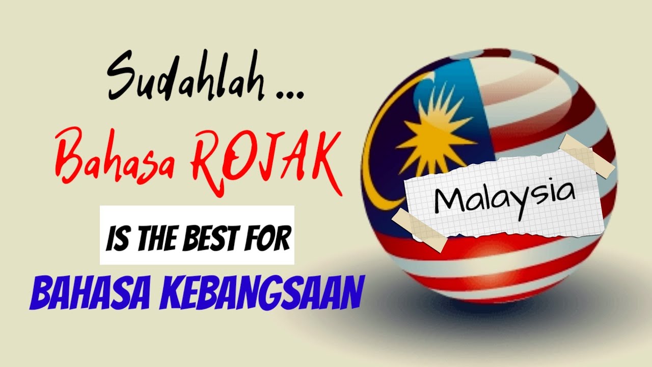 BAHASA ROJAK: PILIHAN PALING REALISTIS MENJADI BAHASA NASIONAL MALAYSIA ...