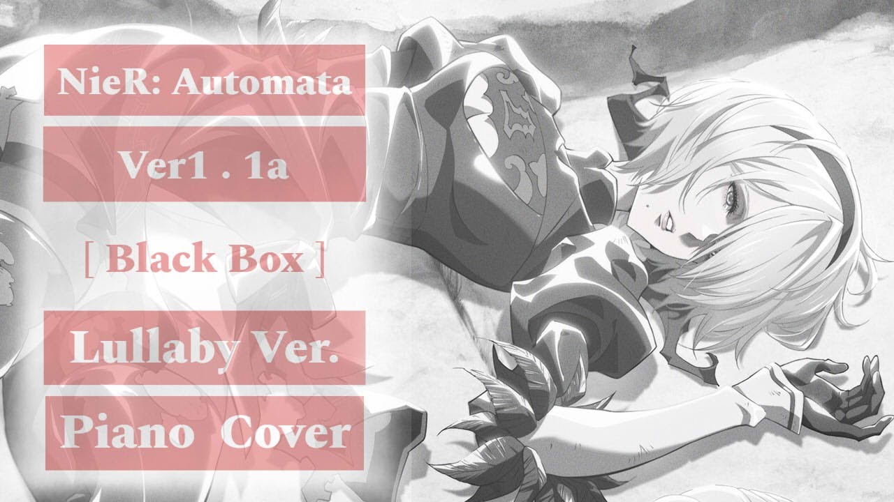 NieR: Automata Ver1.1a OP2 - [ Black Box ブラックボックス ] Lullaby Ver. Piano Cover - YouTube