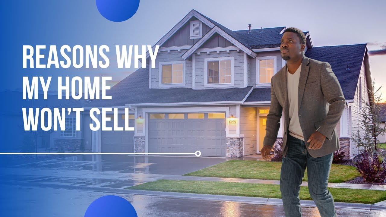 6 Reasons Why My Home Won't Sell - YouTube