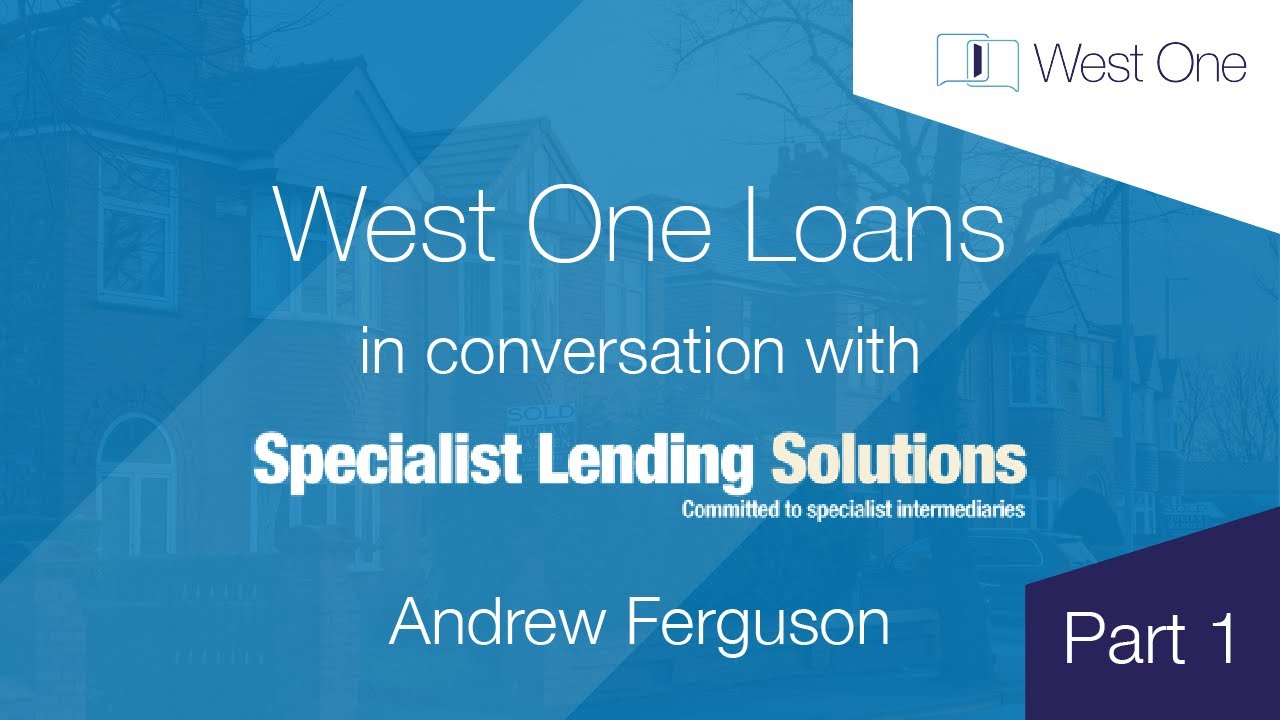 West One Loans in conversation with Specialist Lending Solutions Part 1 ...