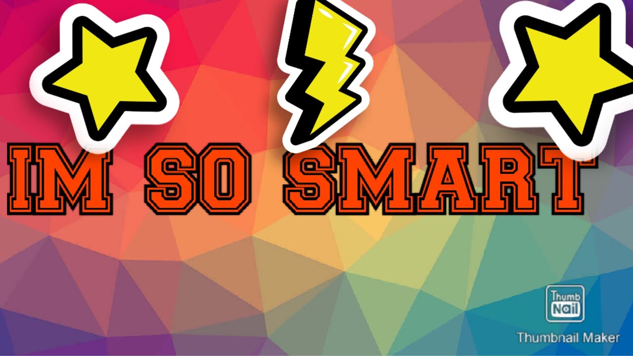 I'm so smart - YouTube