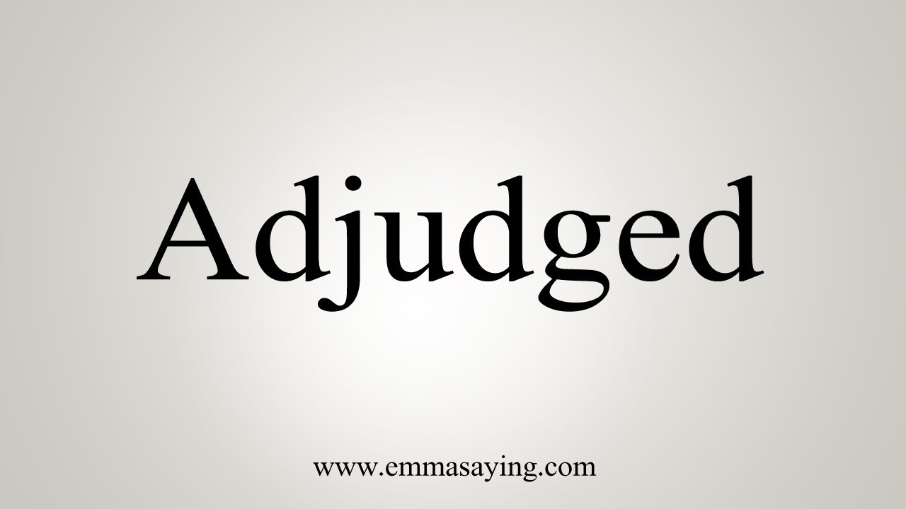 How To Say Adjudged - YouTube