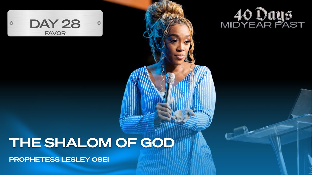THE SHALOM OF GOD | PROPHETESS LESLEY OSEI | DAY 28 | SUNDAY SERVICE ...