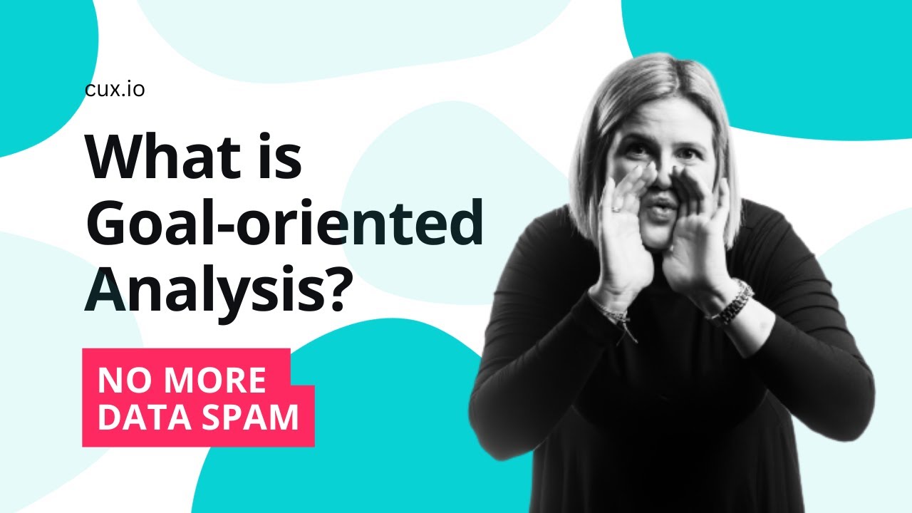 What is Goal-oriented Analysis | cux.io - YouTube