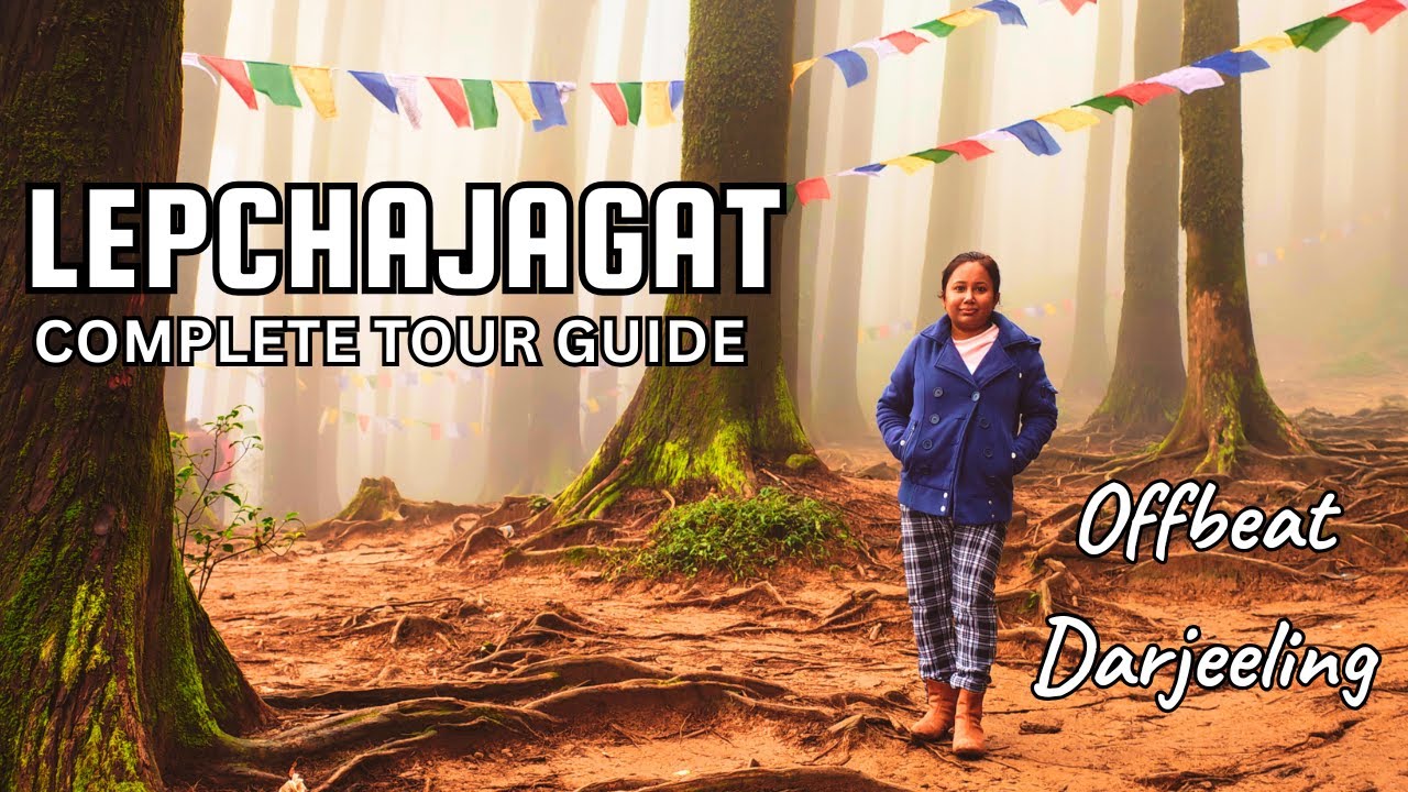 Lepchajagat Complete Tour Guide | Lepchajagat Sightseeing & Homestay ...