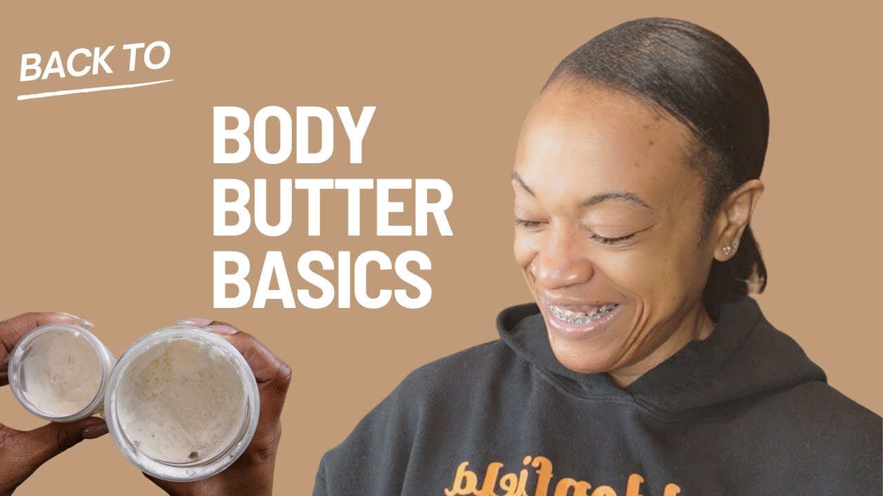 Back to Body Butter Basics - YouTube