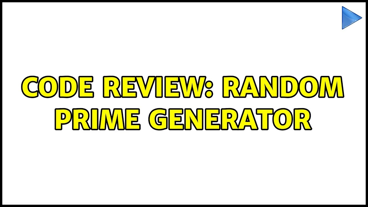 Code Review: Random Prime generator (2 Solutions!!) - YouTube