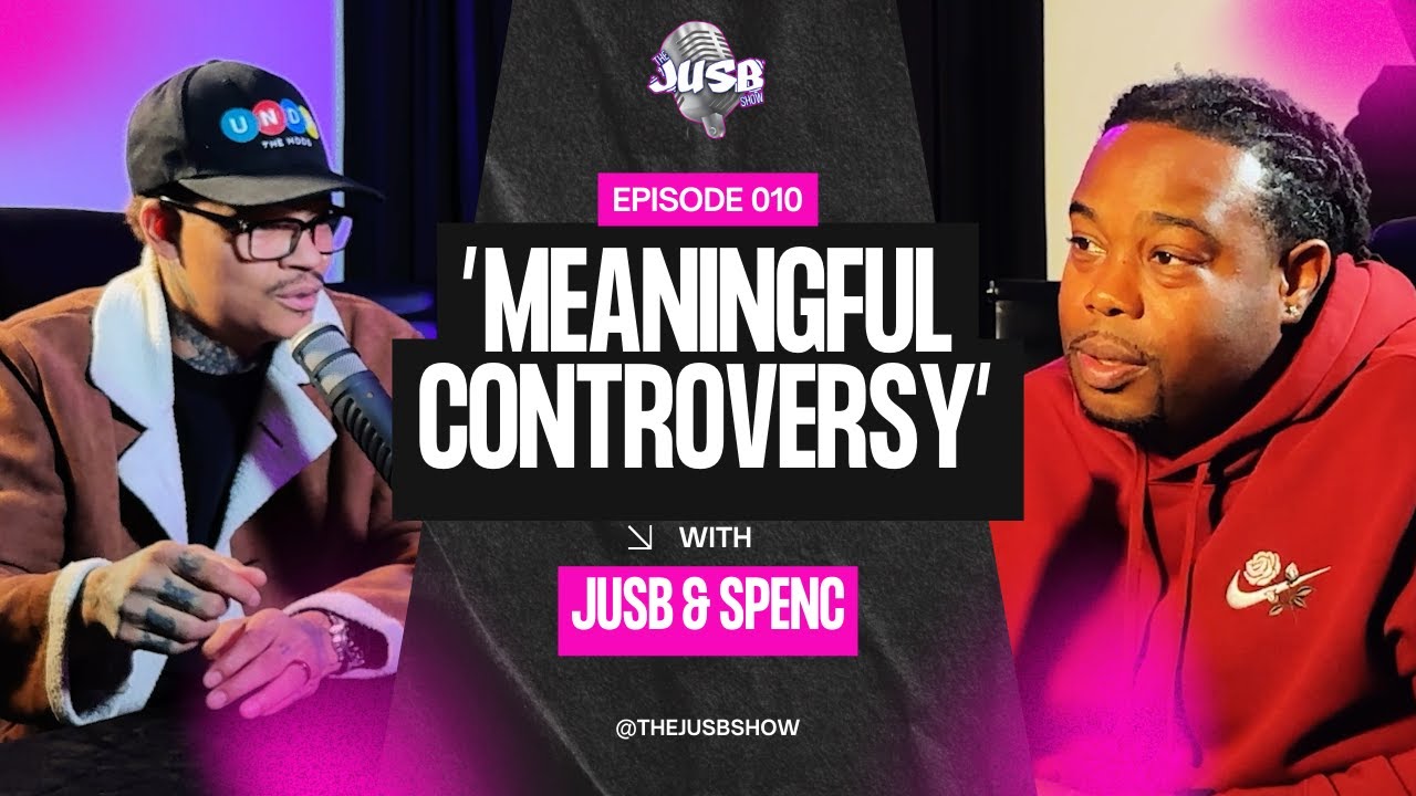 Ep10 'Meaningful Controversary' (JusB & Spenc) The JusB Show - YouTube