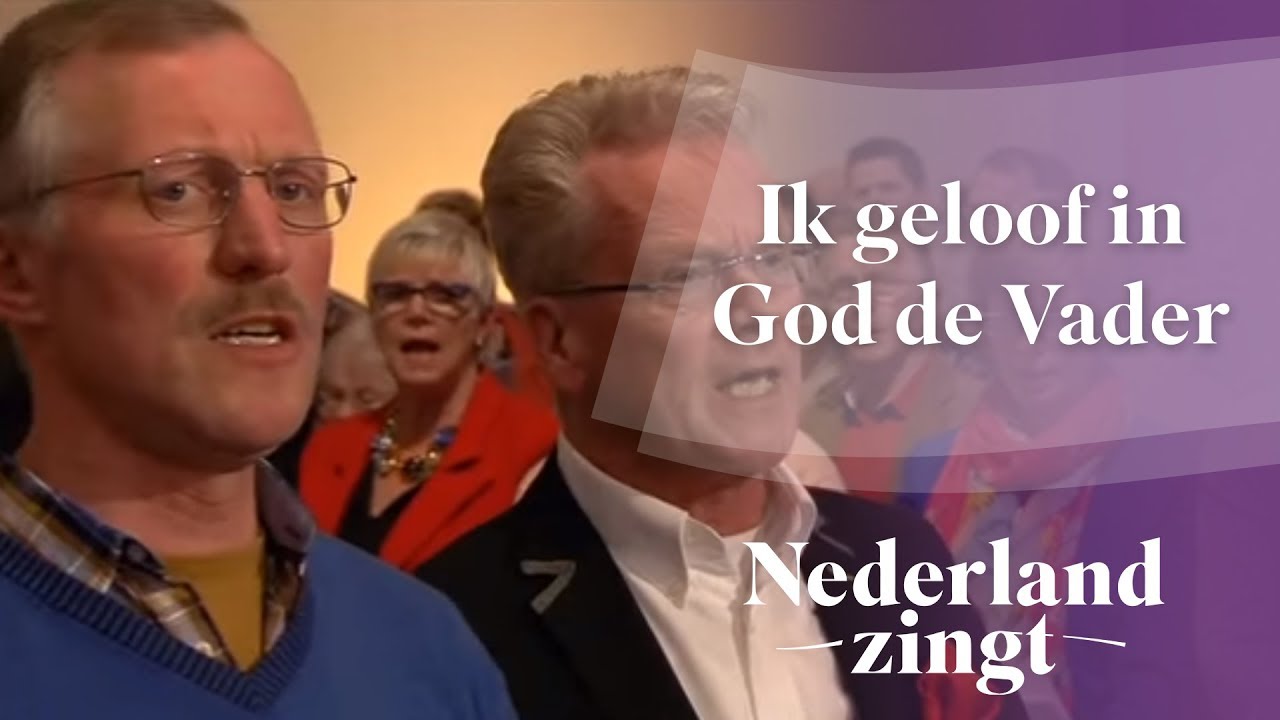 Ik geloof in God de Vader - Nederland Zingt - YouTube