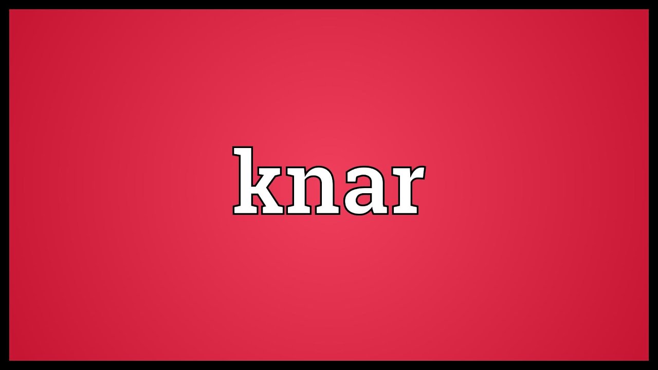 Knar Meaning - YouTube