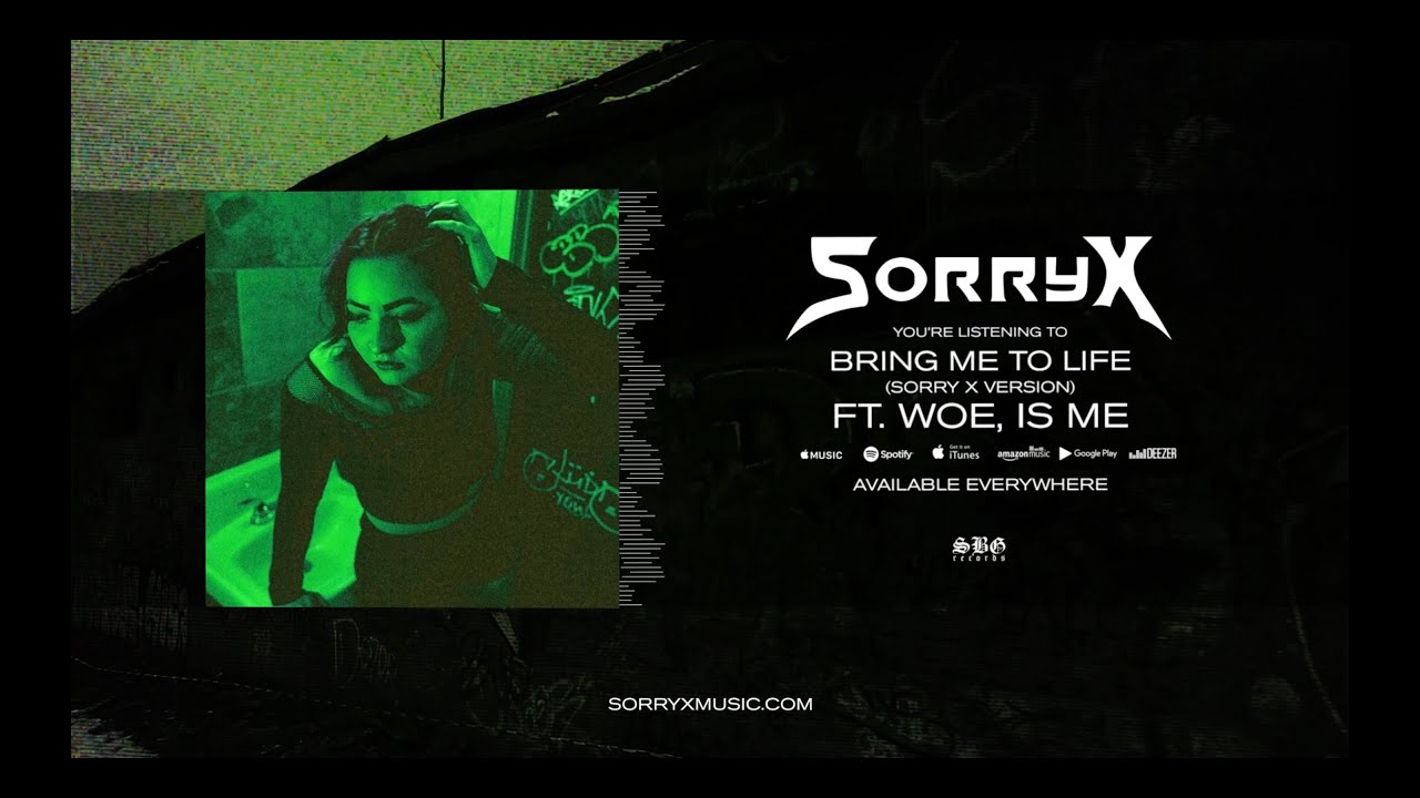 Sorry X - Ft. Woe, Is Me - "Bring Me To Life (Sorry X Version)" - YouTube