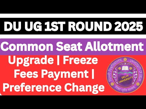 DU Ug Admission 2025 1st Round - Upgrade Freeze Rules, Fees Payment, College Preference change ...