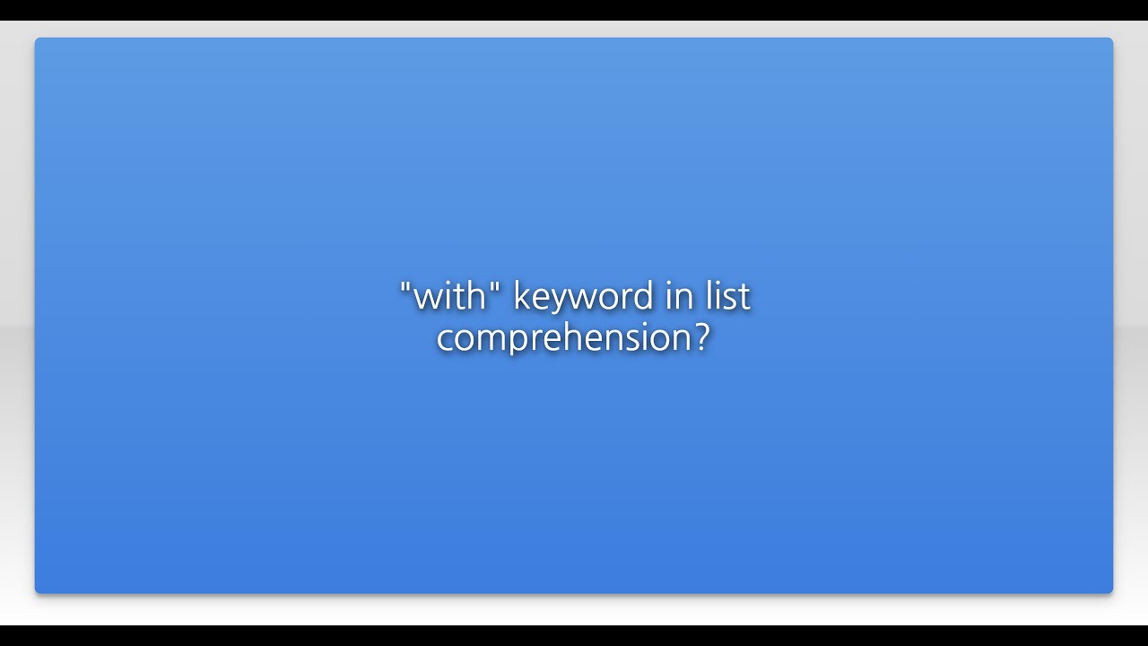 "with" keyword in list comprehension? - YouTube