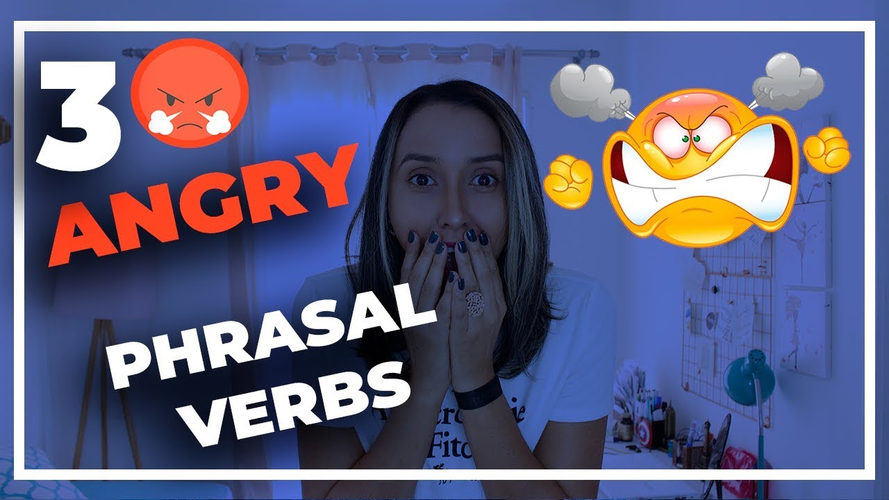 3 ANGRY Phrasal Verbs in English - English Vocabulary - YouTube