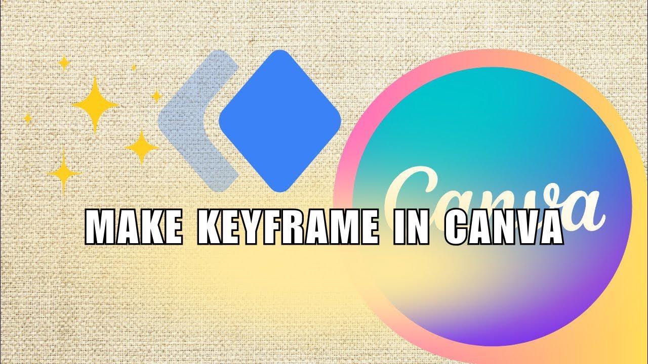 😍 GUIDE: How To Make Keyframe in Canva: A Beginner's Guide | Solution ...
