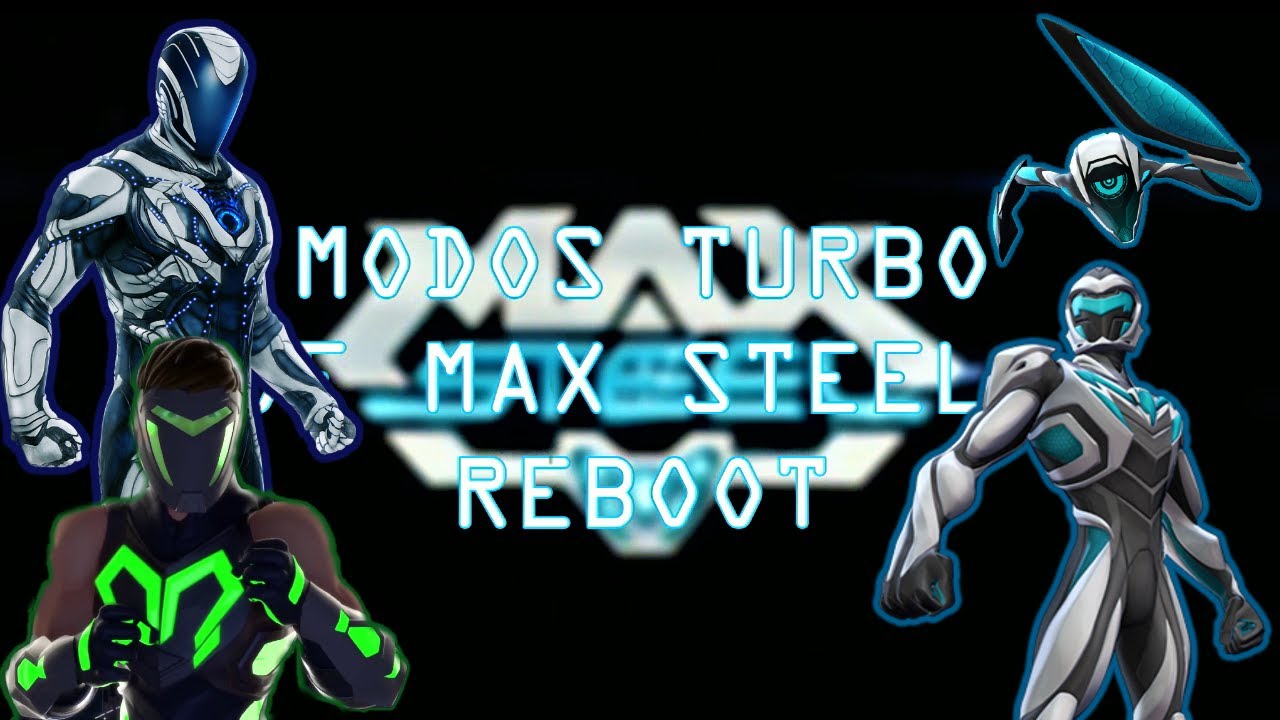 Todos Los Modos Turbo De Max Steel Reboot - (RESUBIDO) - YouTube