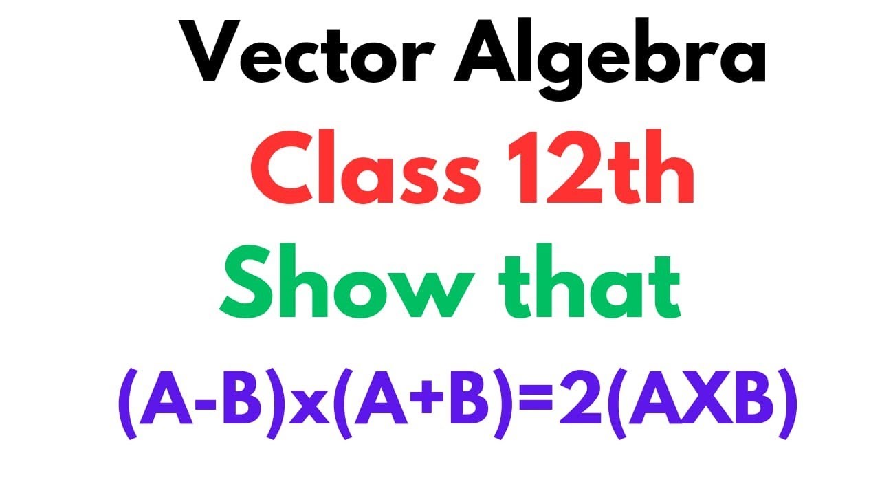 Show That (A-B)x(A+B)=2(AXB)#vectoralgebra #class12 - YouTube