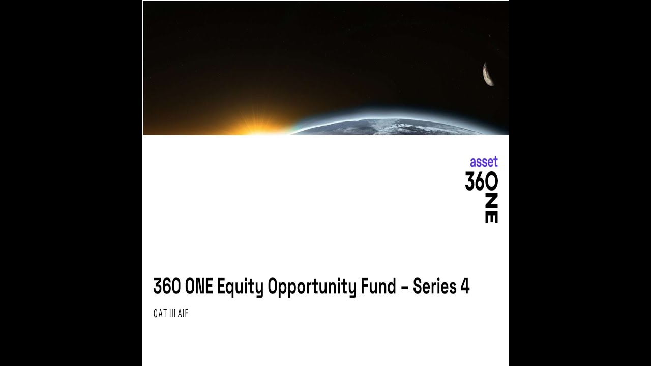 360 One Equity Opportunity Fund Series -4 CAT II AIF Episode 1 - YouTube