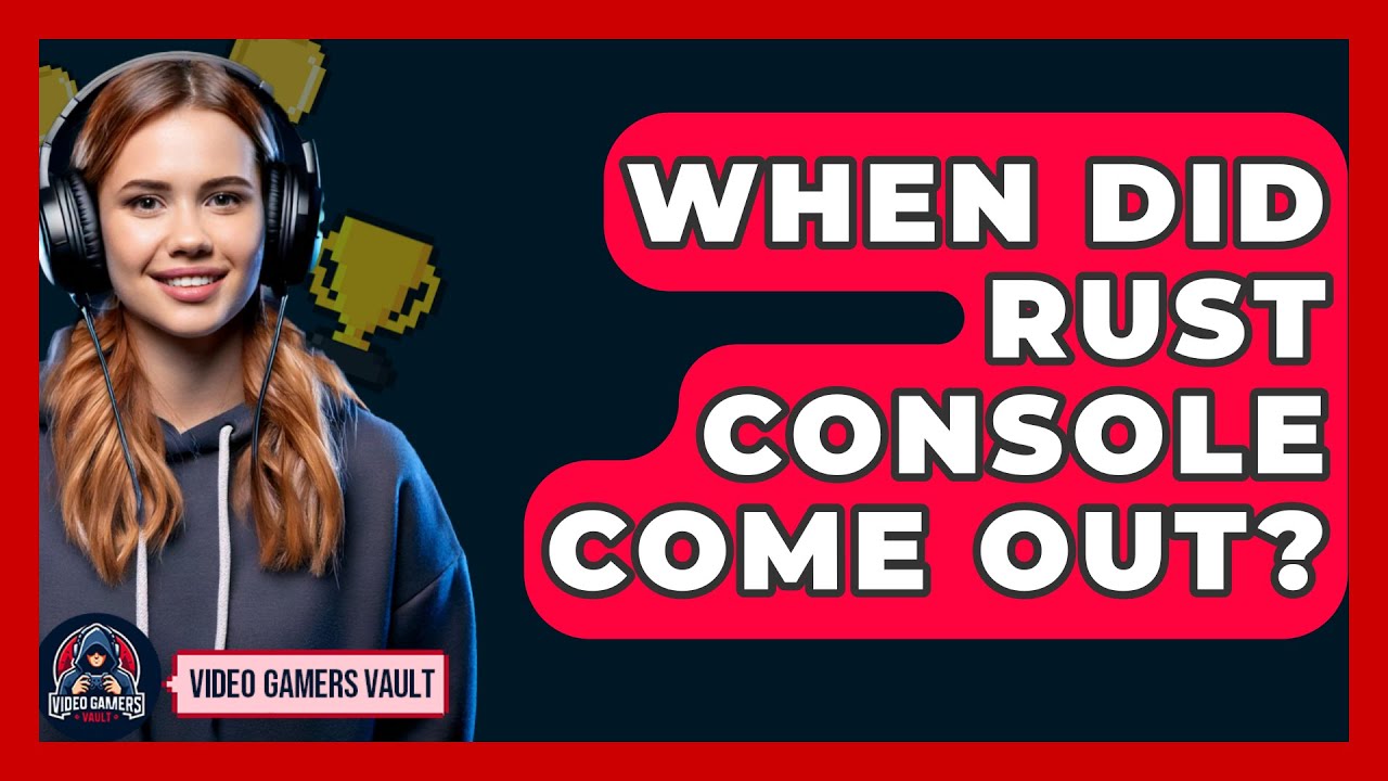 When Did Rust Console Come Out? - Video Gamers Vault - YouTube