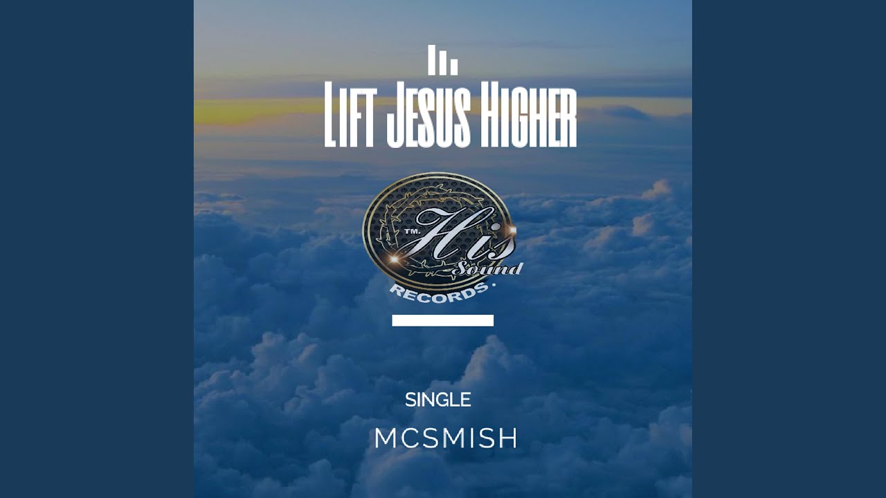 Lift Jesus Higher - YouTube