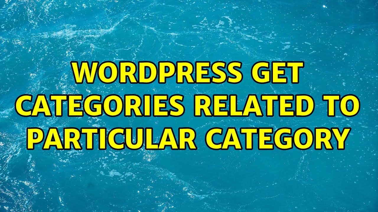 Wordpress Get Categories Related To Particular Category YouTube Wordpress Get Categories Related To Particular Category YouTube