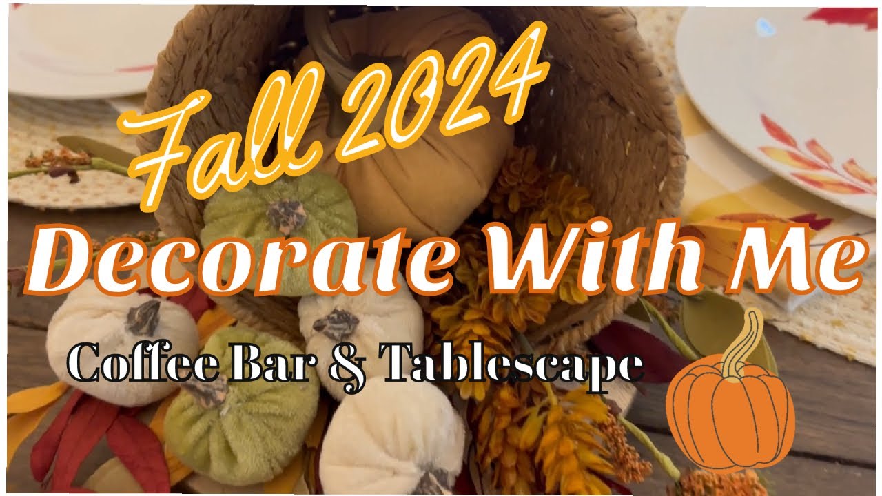 FALL DECORATE WITH ME | FALL COFFEE BAR | FALL TABLE SCAPE | FALL 2024 ...