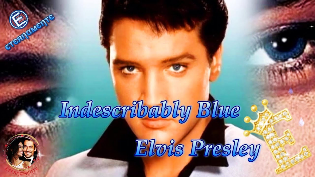 Elvis Presley 💙 Indescribably Blue .. ♡ - YouTube