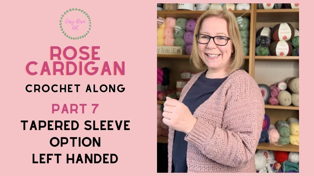 Left Handed Tapered Sleeve | Rose Cardigan CAL - YouTube