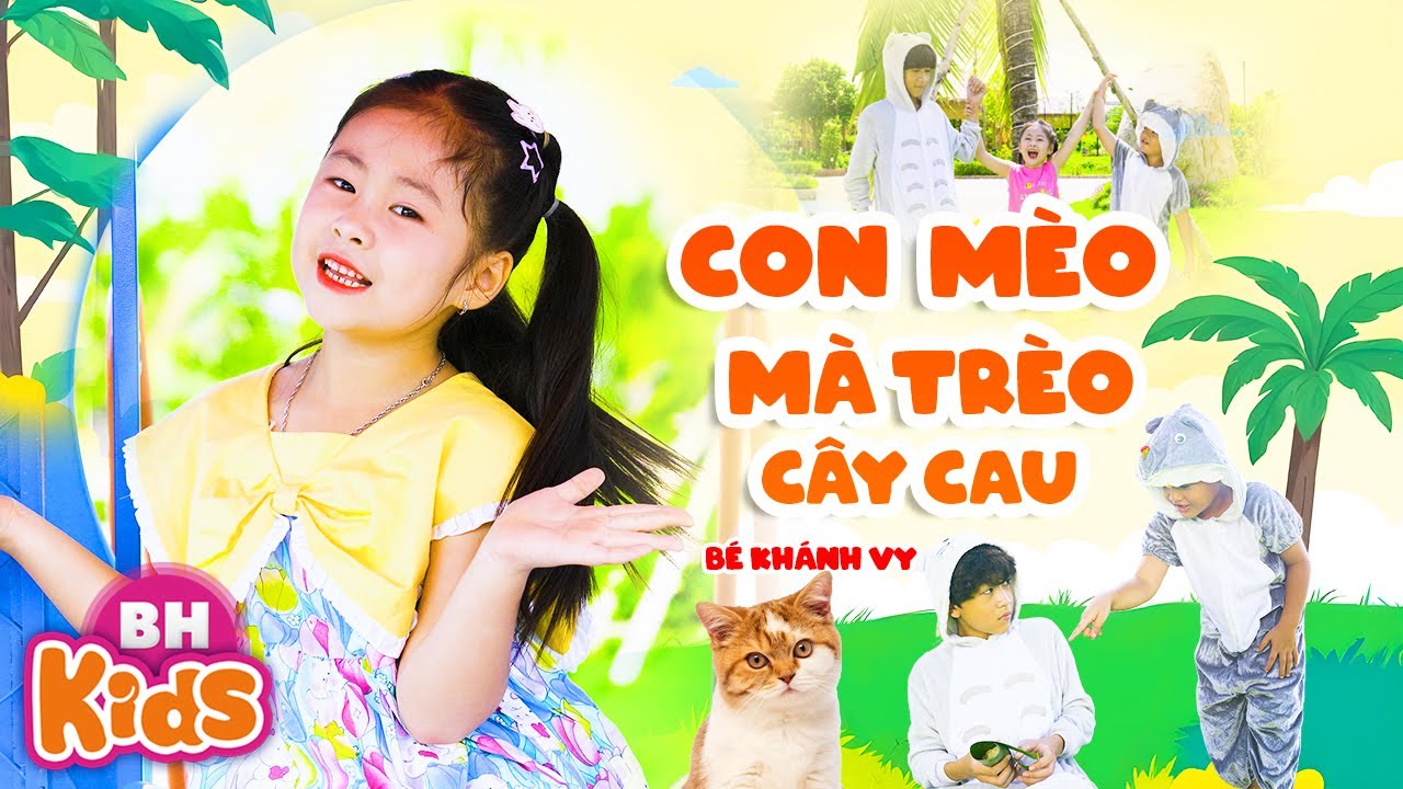 Con Mèo Mà Trèo Cây Cau, Hỏi thăm chú chuột đi đâu vắng nhà - Bé Khánh ...