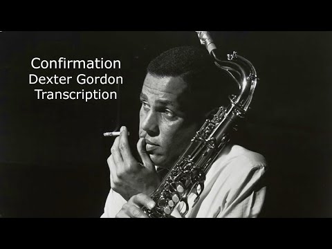 Confirmation/Charlie Parker. Dexter Gordon's (Bb) Solo. Transcribed by ...