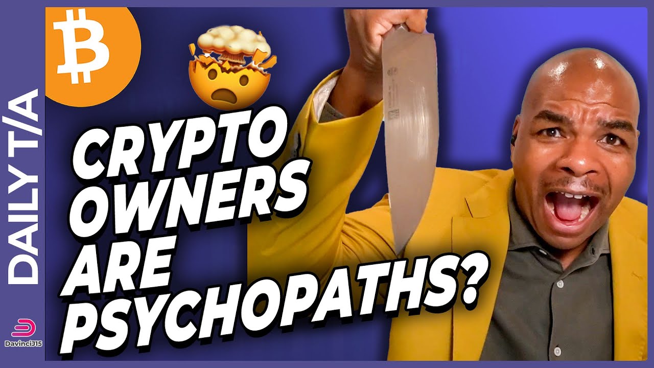 Own BTC & ETH YOU ARE A PSYCHOPATH! [Study shows so it must be true!] - YouTube