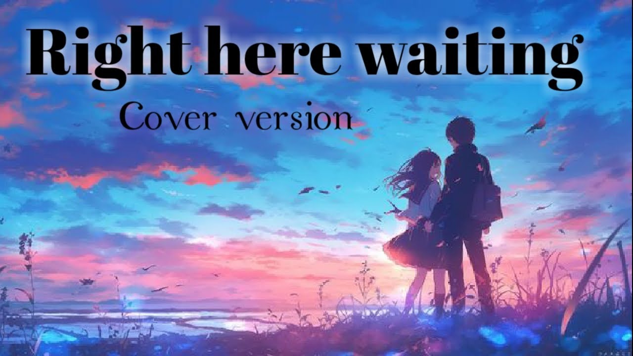 Right here waiting cover version - YouTube