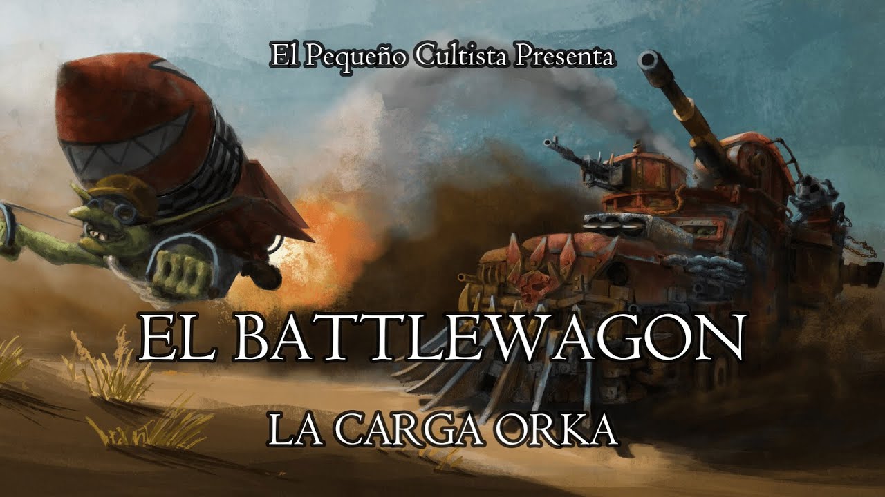 EL BATTLEWAGON " LA CARGA ORKA " // WARHAMMER 40K LORE - YouTube