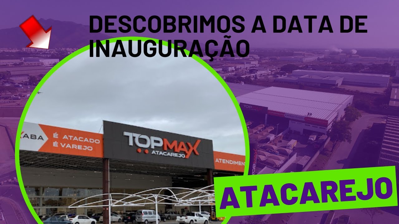 TOP MAX ATACAREJO (DESCOBRIMOS QUANDO SERÁ A INAUGURAÇÃO) - YouTube
