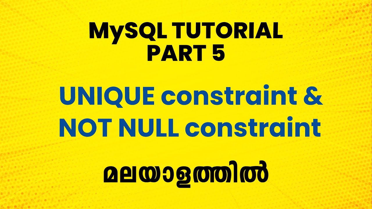 Sql Unique Constraint Not Null Constraint Malayalam Tutorial Mysql Malayalam Data
