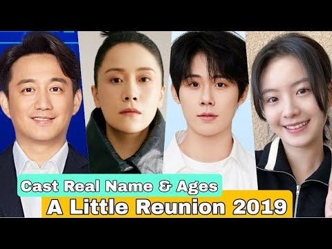 A Little Reunion Chinese Drama Cast Real Name & Ages || Huang Lei, Hai ...