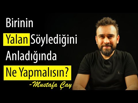 Birinin Yalan Söylediğini Anladığında Ne Yapmalısın?