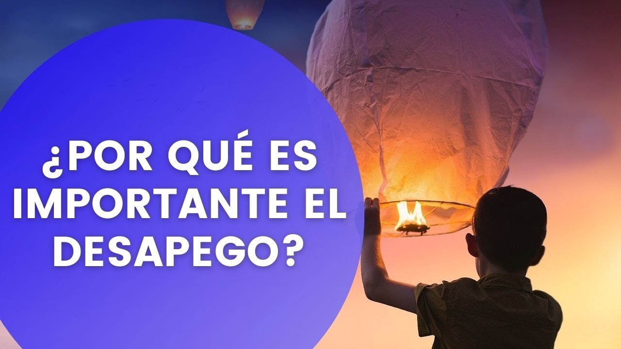 La importancia del desapego - YouTube