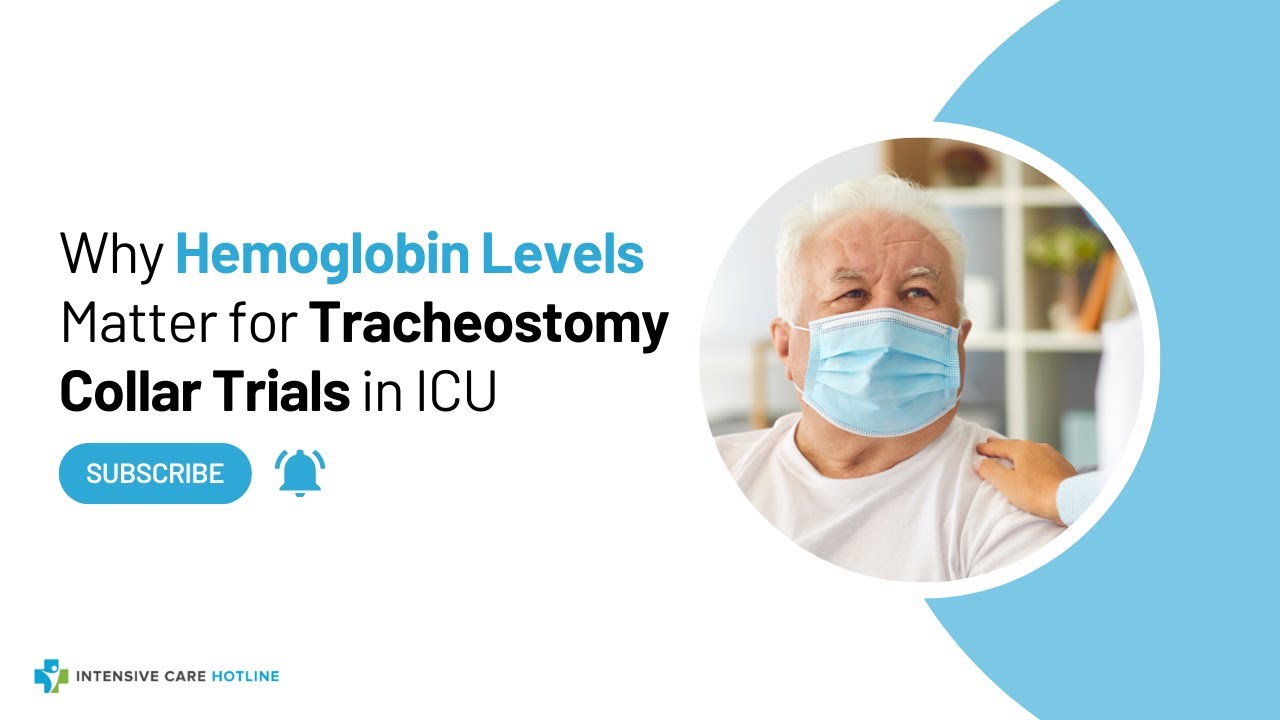 Why Hemoglobin Levels Matter for Tracheostomy Collar Trials in ICU ...