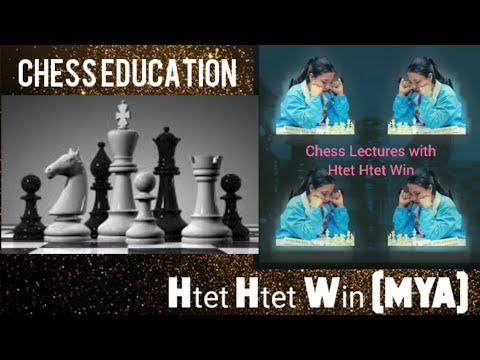 Chess For Beginners: Chess Lecture with Htet Htet Win - YouTube