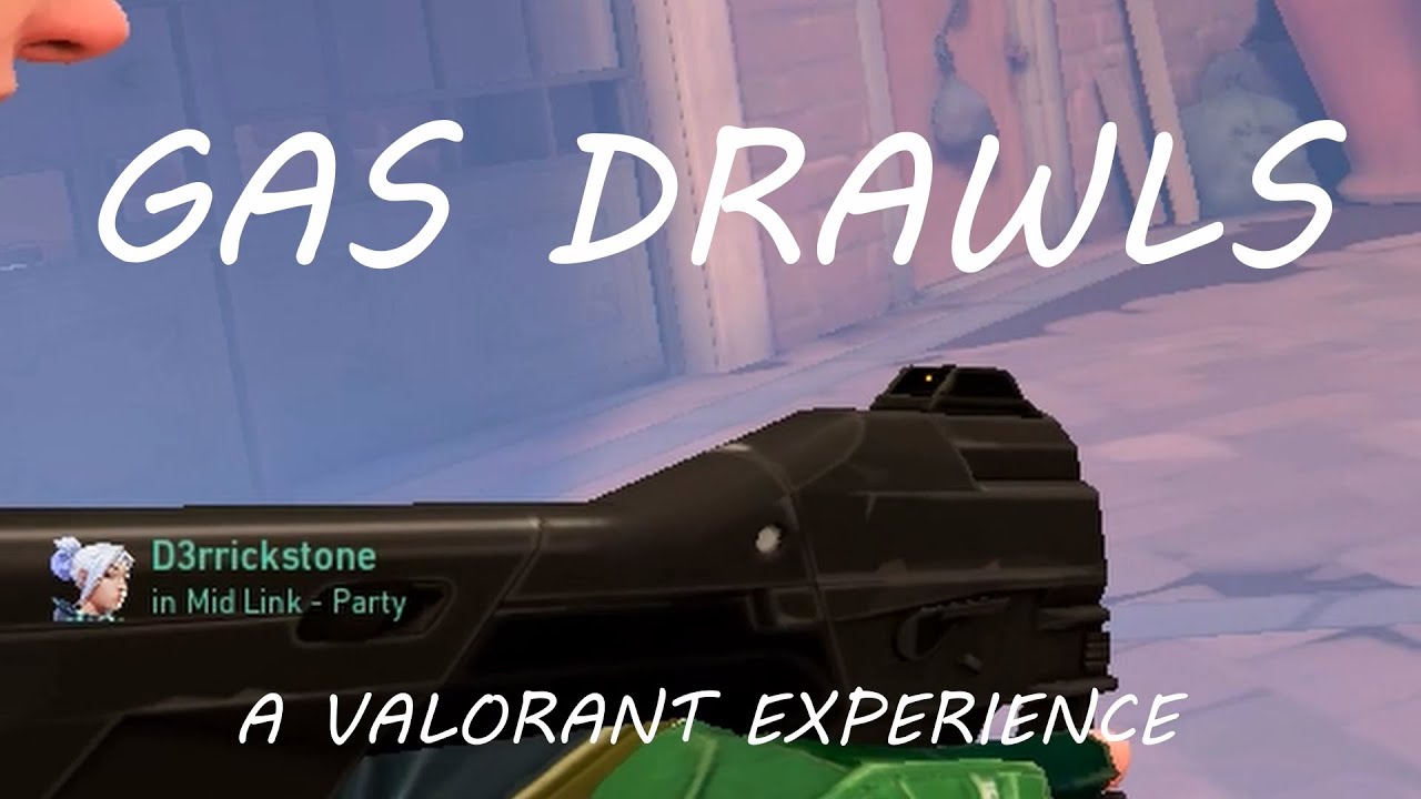 Gas Drawls | a valorant experience - YouTube