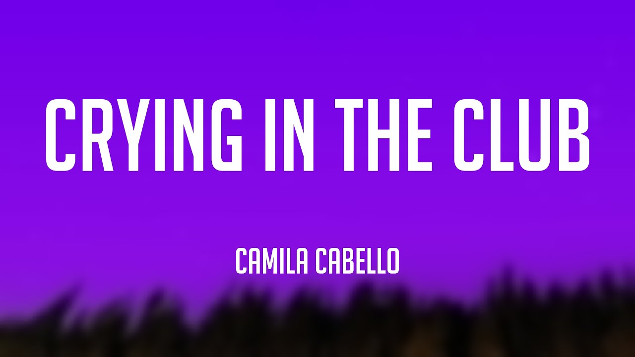 Crying in the Club - Camila Cabello (Lyrics) 💷 - YouTube