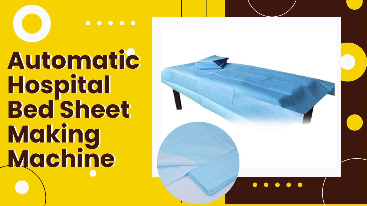 How to make disposable bed sheets | Automatic Disposable Hospital Bed Sheet Making Machine - YouTube