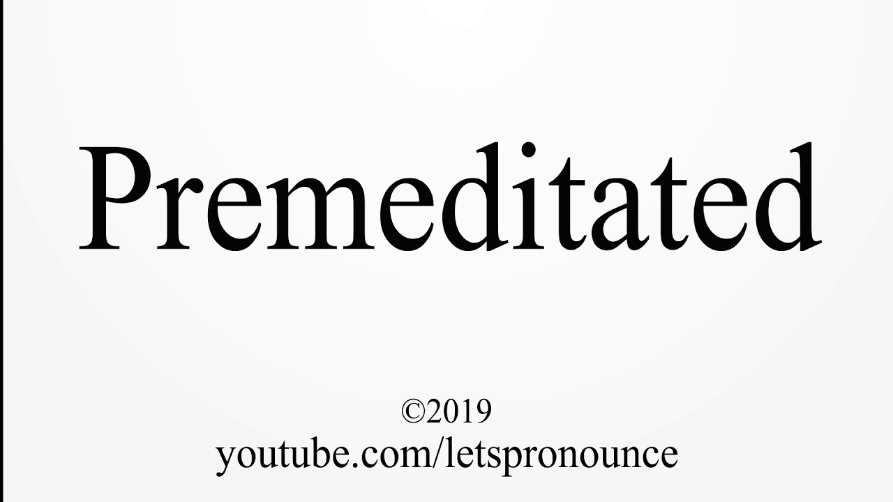 How to Pronounce Premeditated - YouTube