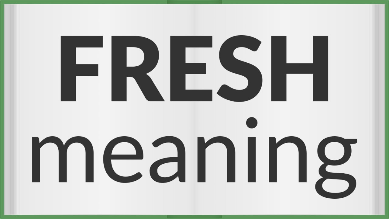 Fresh Meaning Of Fresh YouTube fresh-meaning-of-fresh-youtube