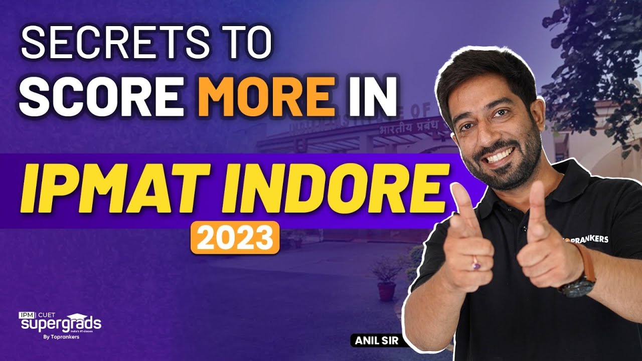 Secrets to Score Max in IPMAT Indore 2023 | IPMAT Indore 2023 Preparation Strategy | IPMAT 2023 ...