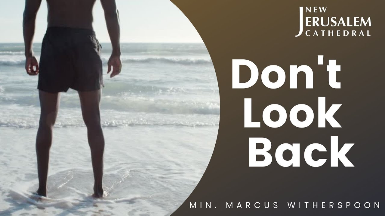 Don't Look back | Joshua 5:8-12 | Min. Marcus Witherspoon - YouTube